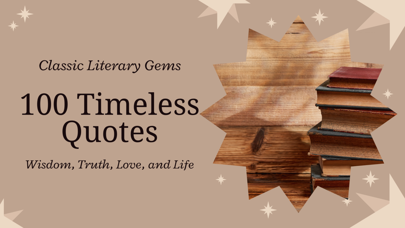 100 Timeless Literary Quotes: Wisdom, Truth, Love & Life from the ...