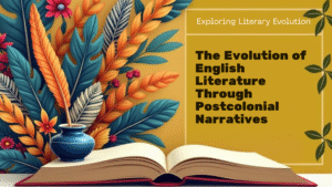 The Evolution of English Literature Through Postcolonial Narratives ...
